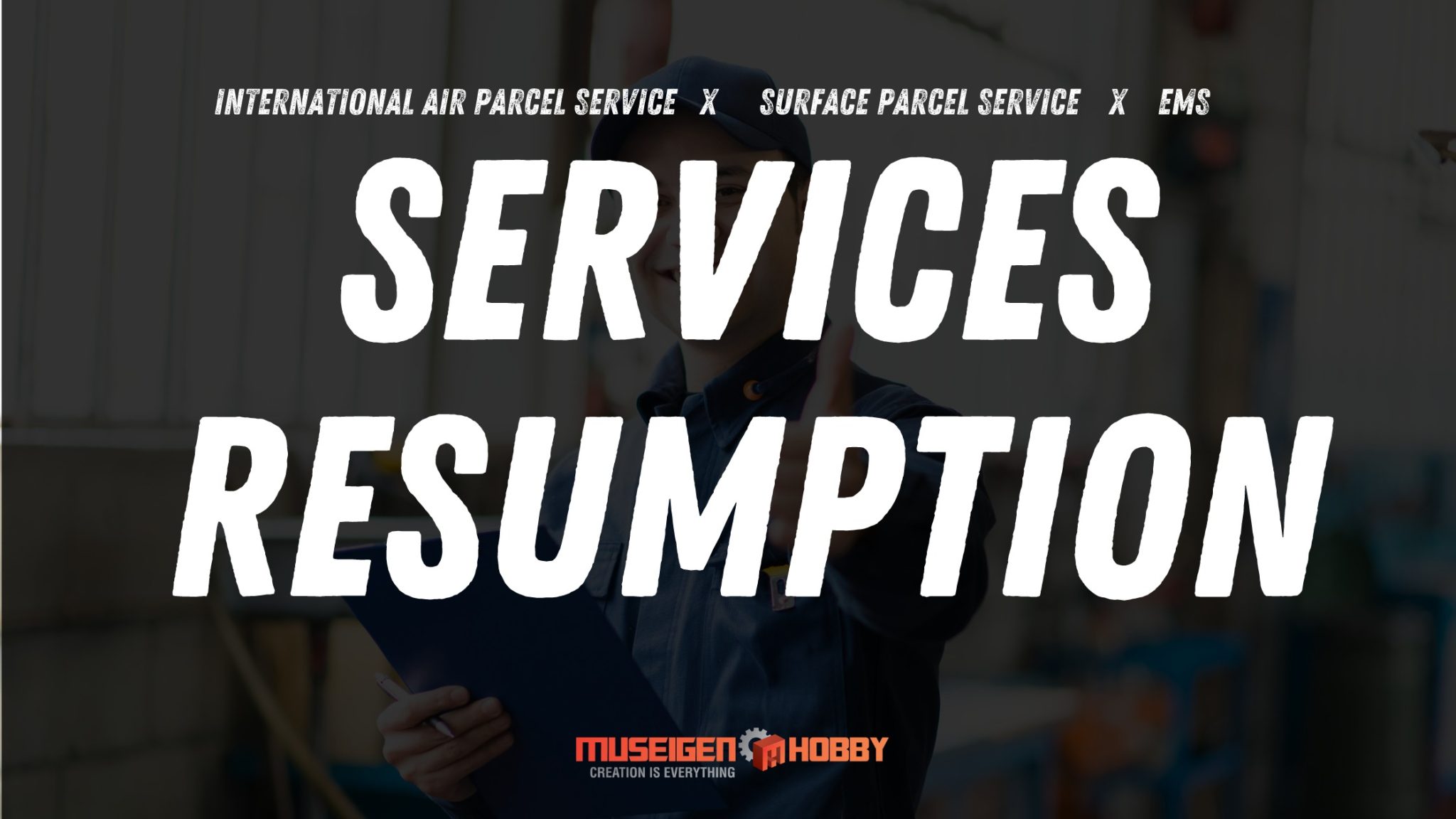 Shipping Resumption: International Air Parcel, Surface Parcel and EMS